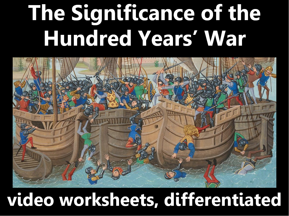 Significance of the Hundred Years' War. VIdeo questions, differentiated ...