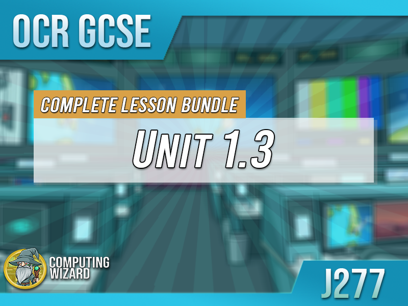 Complete Lessons for Unit 1.3 - OCR GCSE Computer Science J277 ...