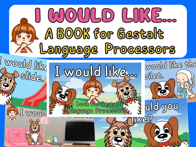 I WOULD LIKE A BOOK For Gestalt Language Processors Autism Speech I WOULD LIKE A BOOK For Gestalt Language Processors Autism Speech