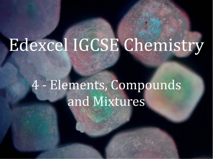 Edexcel IGCSE Chemistry Lecture 4 - Elements, Compounds and Mixtures ...