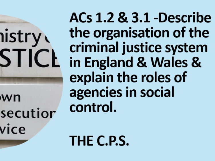 Criminology L3 WJEC UNIT 4 ACs 1.2 & 3.1 CPS and its Role in Social ...