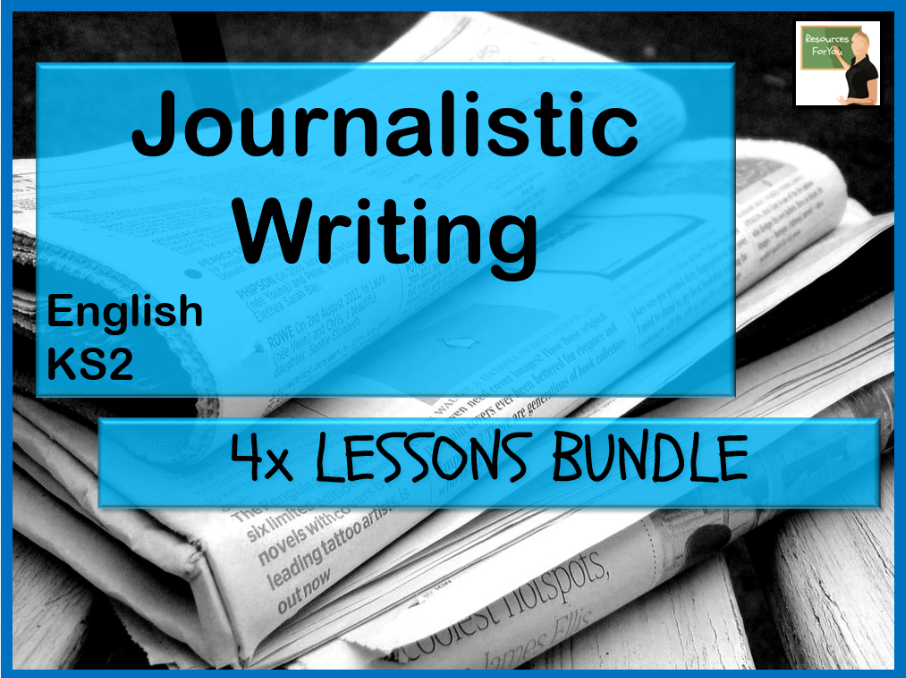 English Journalistic Writing BUNDLE Of Lessons KS2 Teaching Resources