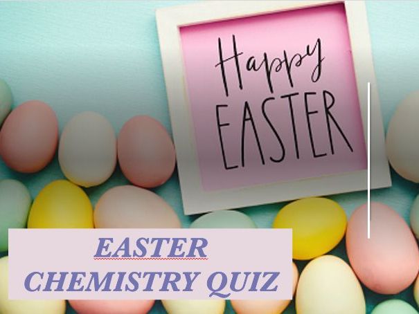 Easter Chemistry Quiz Game - Year 10/11/12 students - powerpoint quiz ...