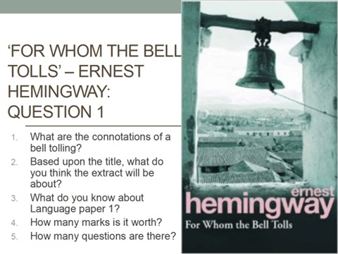 Language Paper 1 Question 1-4 For whom the bell tolls, Hemingway ...