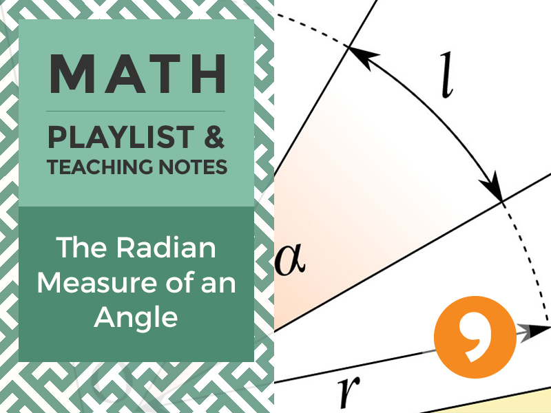 The Radian Measure of an Angle - Playlist and Teaching Notes | Teaching ...