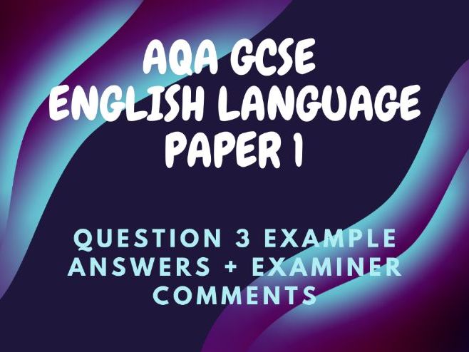 AQA Language Paper 1: Question 3 Breakdown + Example Answers (L5-L9) | Teaching Resources
