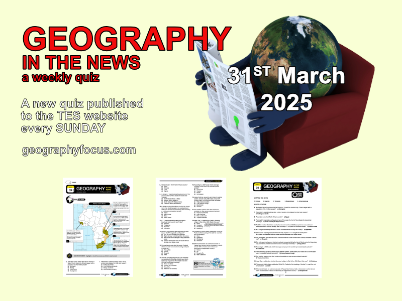 GEOGRAPHY IN THE NEWS weekly quiz - 31 March 2025 | Teaching Resources