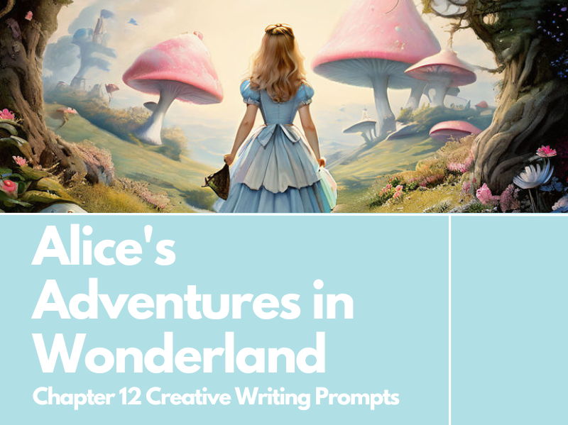 Alice's Adventures in Wonderland Chapter 12 Creative Writing Prompts ...