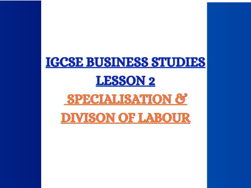 IGCSE Business Studies Lesson 2: Specialisation & Division of Labour ...