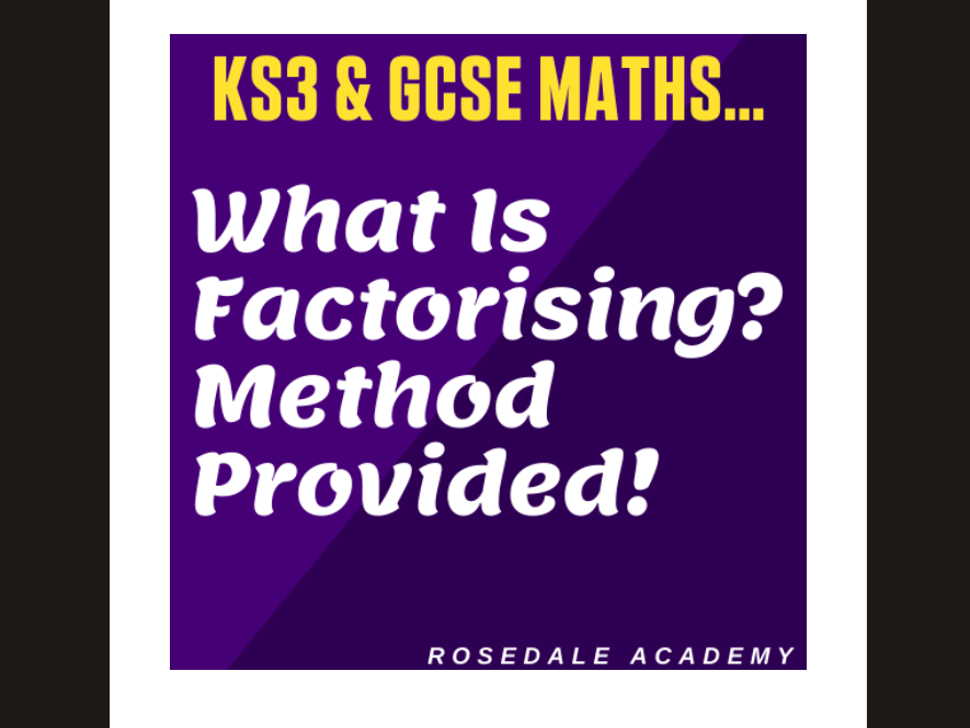 What Is Factorising Mini Explanation KS3 KS4 GCSE IGCSE 