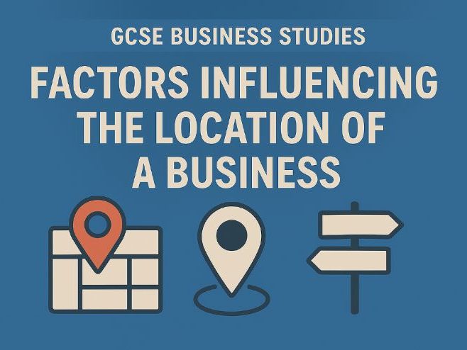 GCSE Business Studies – Factors of Business Location | Complete Lesson ...