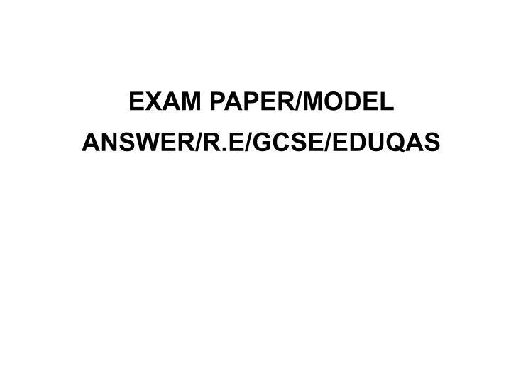 EXAM PAPER/MODEL ANSWER/R.E/GCSE/EDUQAS | Teaching Resources EXAM PAPER/MODEL ANSWER/R.E/GCSE/EDUQAS | Teaching Resources