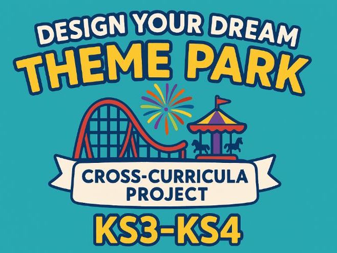 Design Your Dream Theme Park – KS3/KS4 Cross-Curricular Project ...