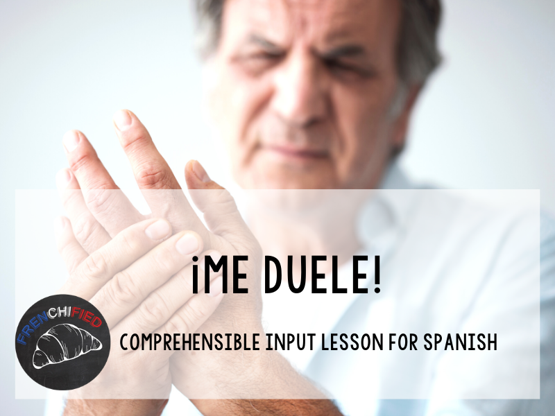 Me Duele - a Comprehensible Input lesson for Spanish learners ...