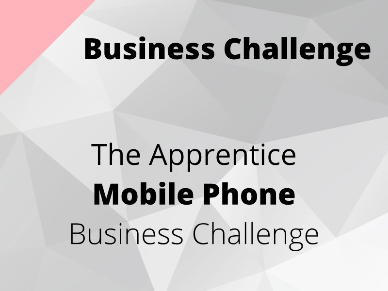 The Apprentice - Mobile Phone Business Challenge | Teaching Resources