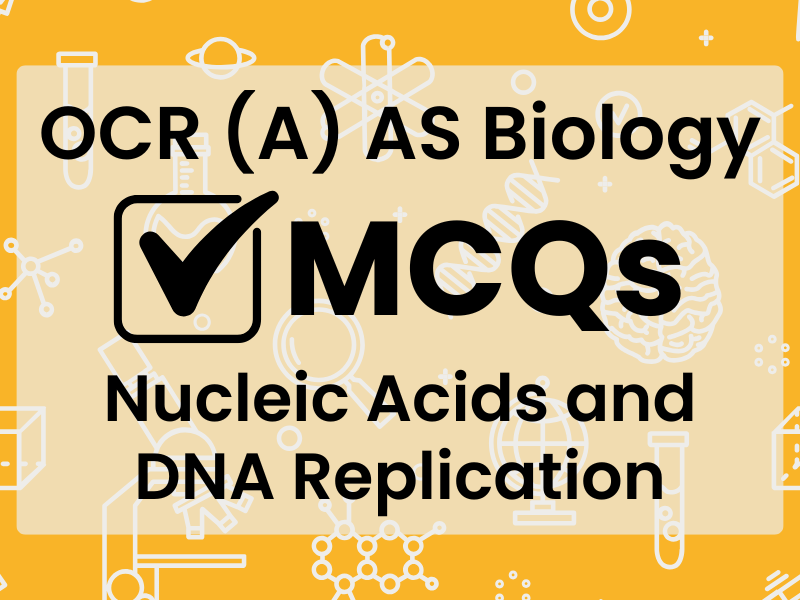 OCR (A) AS Bio MCQs - Nucleic Acids and DNA Replication | Teaching Resources