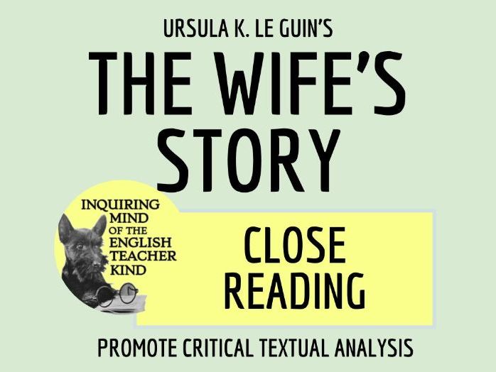 Close Reading: "The Wife's Story" by Ursula K. Le Guin | Teaching Resources