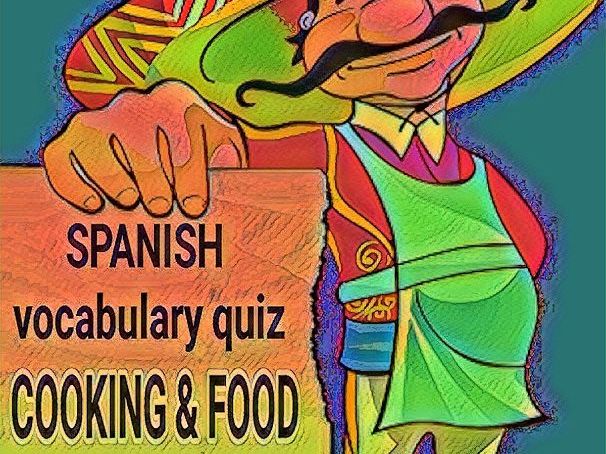 SPANISH VOCABULARY QUIZ - COOKING & FOOD | Teaching Resources