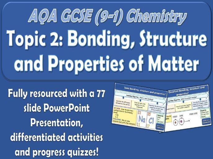 AQA GCSE (9-1) Chemistry Topic 2 Bonding, Structure and Properties ...
