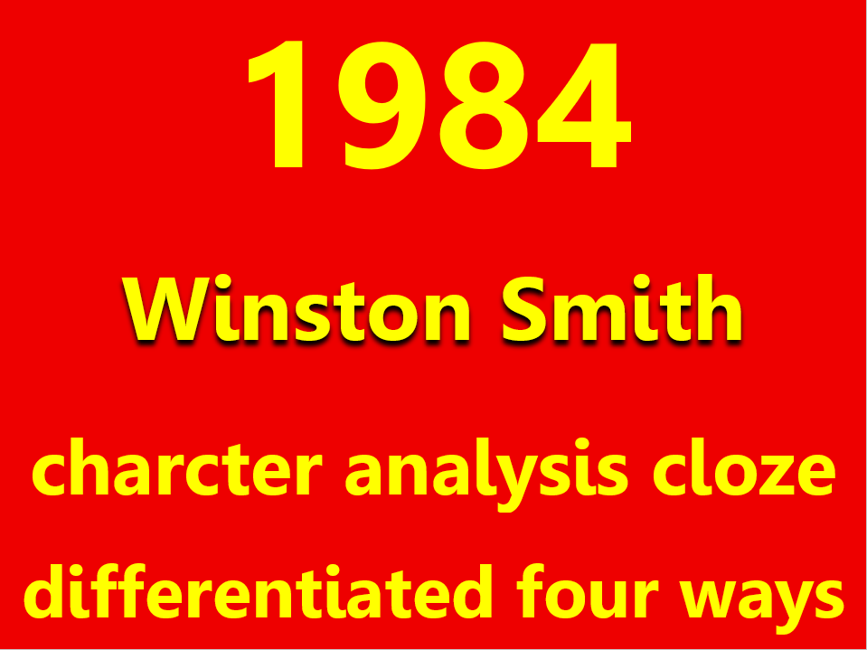 1984: Winston Smith analysis cloze, differentiated x4 | Teaching Resources