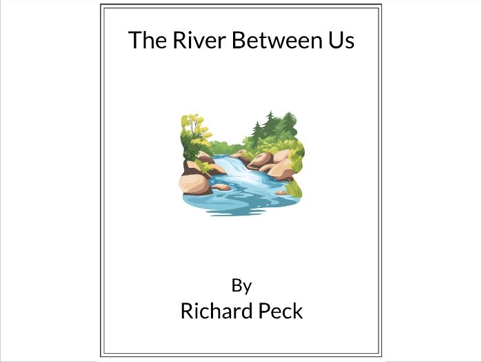 The River Between Us by Richard Peck - (Lesson Plan) | Teaching Resources