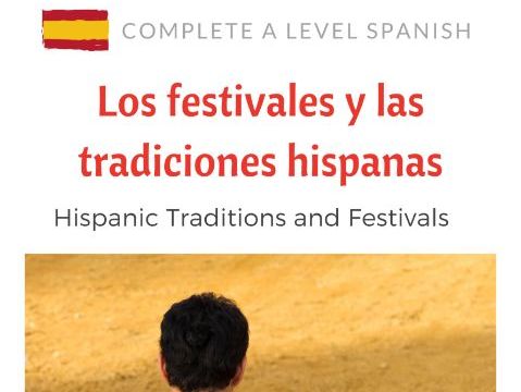 A Level Spanish: Los festivales y tradiciones (Hispanic festivals and ...