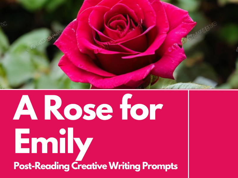 A Rose for Emily Post-Reading Creative Writing Prompts | Teaching Resources