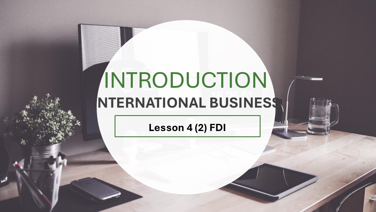 Introduction to International Business - Lesson 4 (2) Foreign Direct ...