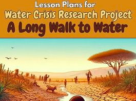 Lesson Plan: Water Crisis Research Project: A Long Walk to Water/Earth ...