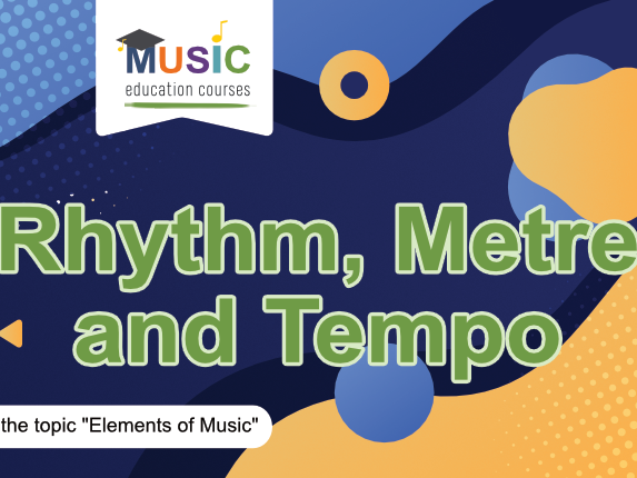 Elements of Music: Rhythm, Metre and Tempo | Teaching Resources