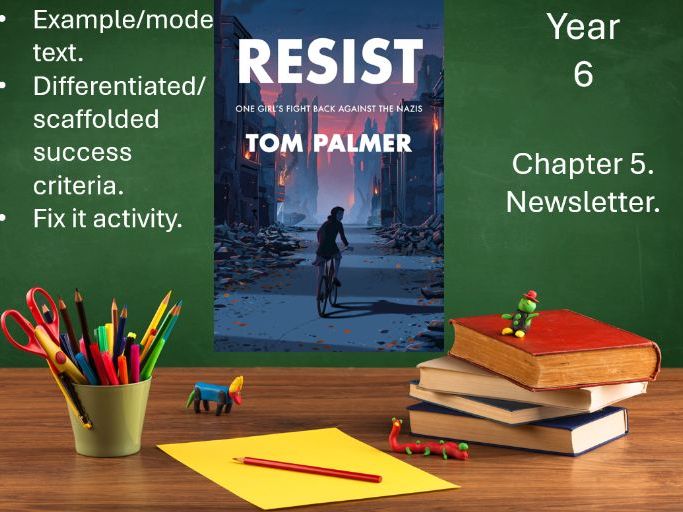 Year 6. Resist by Tom Palmer. Newsletter. Chapter 5. | Teaching Resources