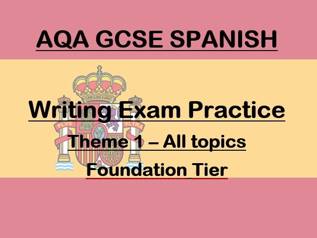 GCSE Spanish Writing Practice Theme 1 Foundation Teaching Resources