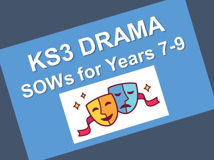 KS3 Complete schemes of work for DRAMA teachers (Years 7 to 9 ...
