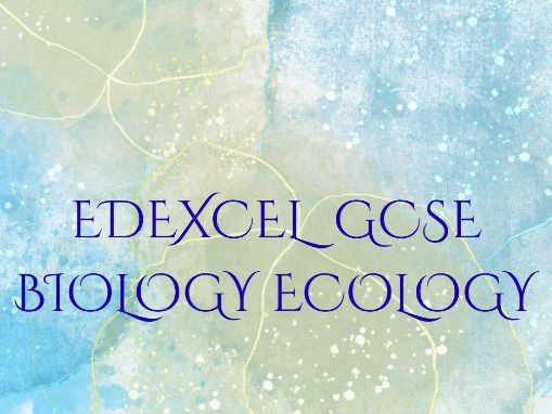 EDEXCEL GCSE BIOLOGY ECOLOGY | Teaching Resources