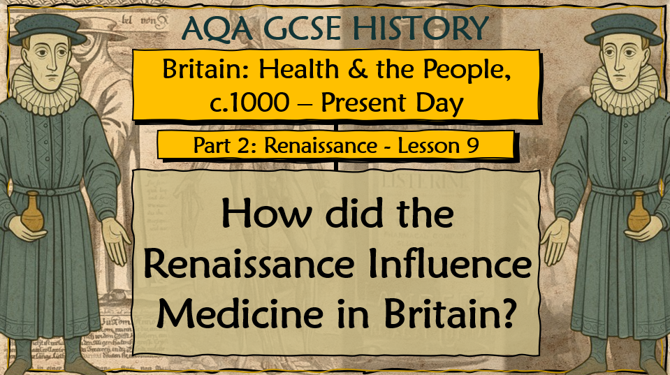 Renaissance Influence on Medicine in Britain - AQA GCSE History - L.9 ...