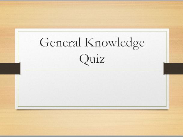 General Knowledge Quiz | Teaching Resources