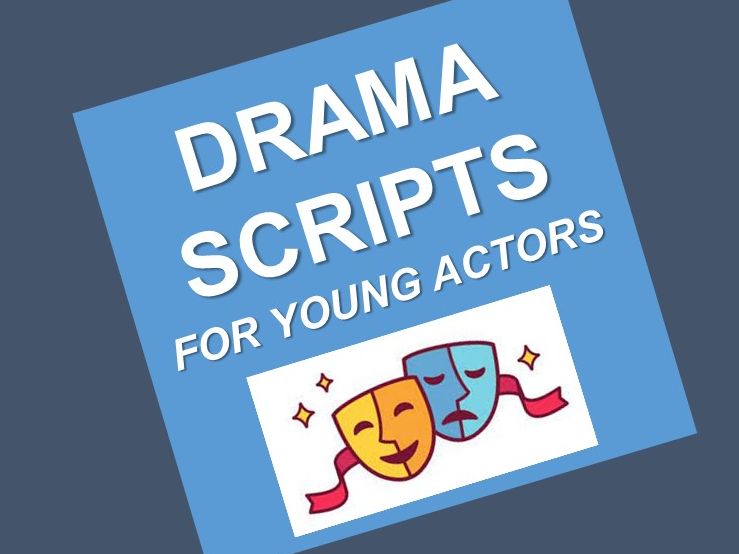 Drama scripts for young actors! | Teaching Resources