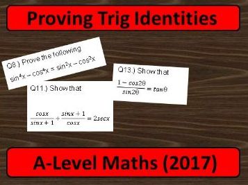 A-Level Maths 2017: Proving Trig Identities | Teaching Resources