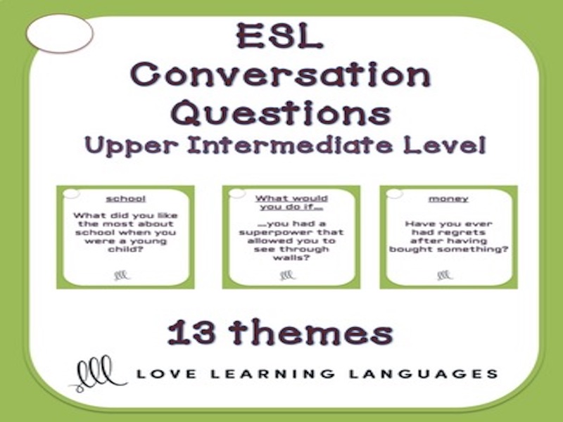 70 Upper intermediate ESL ELL Conversation Starter And Speaking
