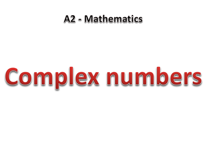 PPT - Complex numbers - A2 Pure Mathematics | Teaching Resources