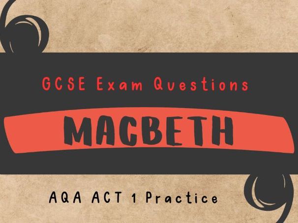 AQA Macbeth Act 1 GCSE Exam Practice Questions: scene-by-scene ...