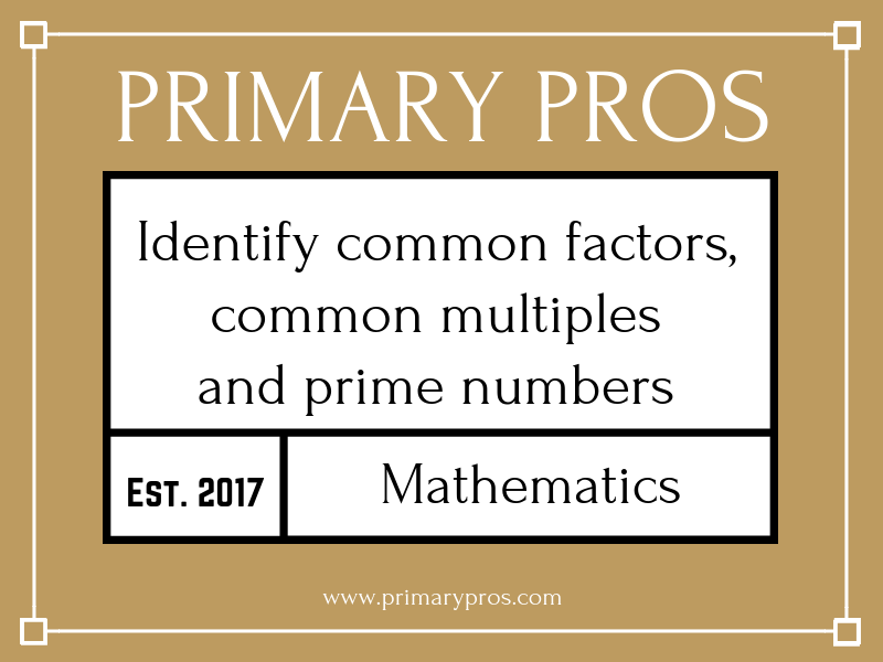 Identify common factors, common multiples and prime numbers by ...
