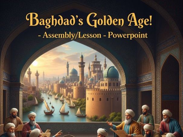 Baghdad's Golden Age! - Assembly/Lesson - Powerpoint | Teaching Resources