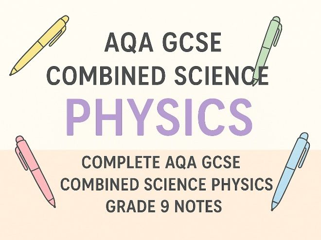 COMPLETE AQA GCSE COMBINED SCIENCE PHYSICS GRADE 9 NOTES | Teaching ...