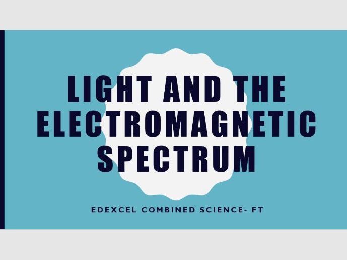 Edexcel - Light and the electromagnetic spectrum | Teaching Resources