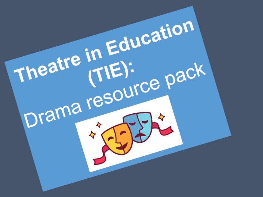 Theatre in Education (TIE): Extensive Drama resource pack | Teaching ...