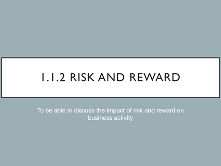Edexcel GCSE Business Studies (9-1) 1.1.2 Risk and reward powerpoint ...