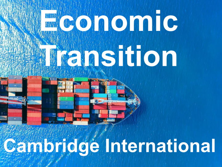 Economic Transition Cambridge International | Teaching Resources
