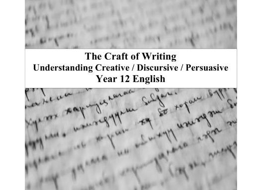 The Craft of Writing Understanding Creative / Discursive / Persuasive ...