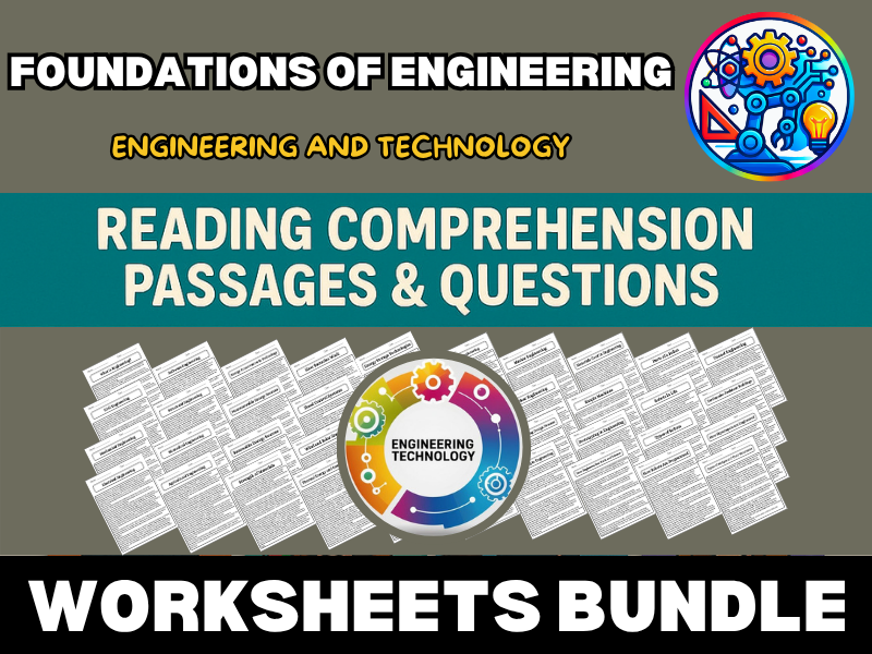 Foundations of Engineering - Engineering and Technology Reading Comprehension Passages and ...